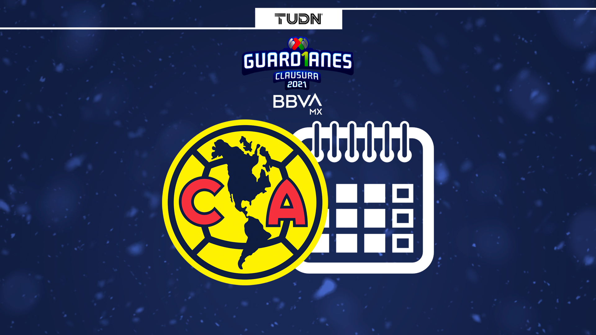 Calendario del América para el Guard1anes Clausura 2021 BBVA MX: fechas ...