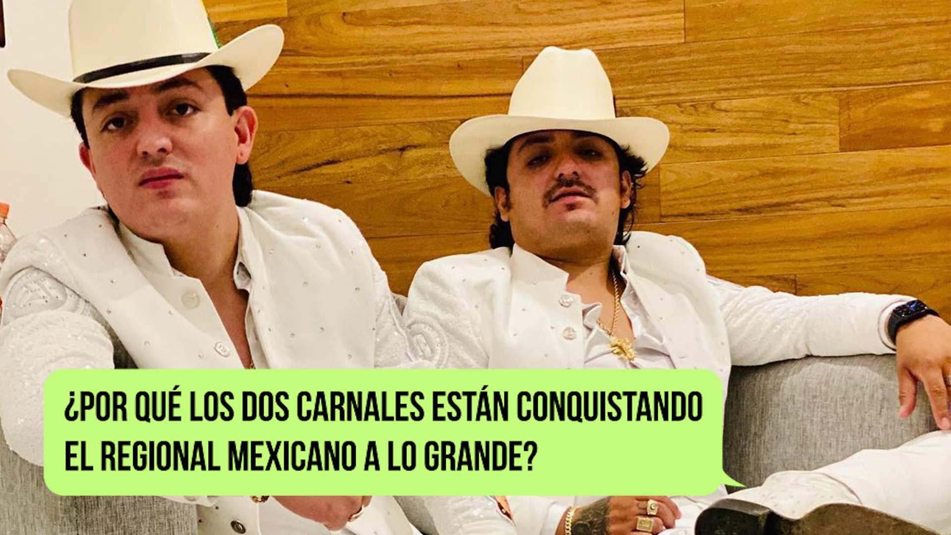 ¿Por qué Los Dos Carnales están conquistando el regional mexicano a lo ...