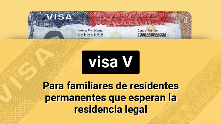 Visa V: cónyuges o hijos menores de residentes permanentes que esperan ...