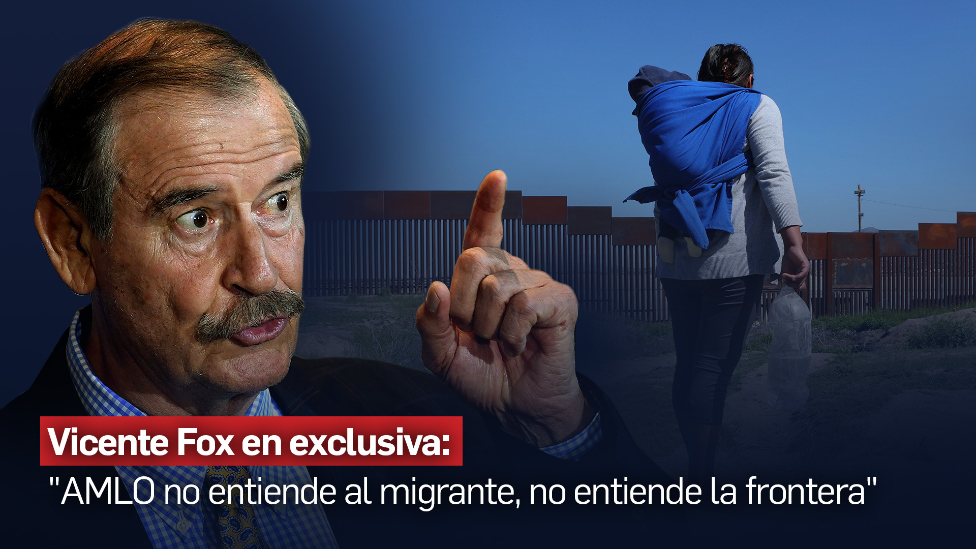 Entrevista con Vicente Fox: "AMLO no entiende al migrante, no entiende ...