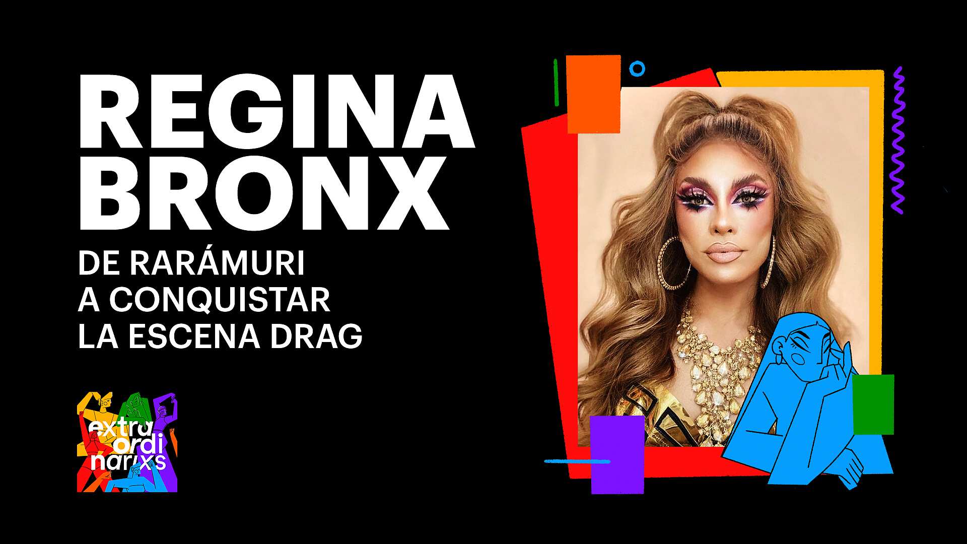 Regina Bronx: De la comunidad rarámuri a conquistar la escena del Drag ...