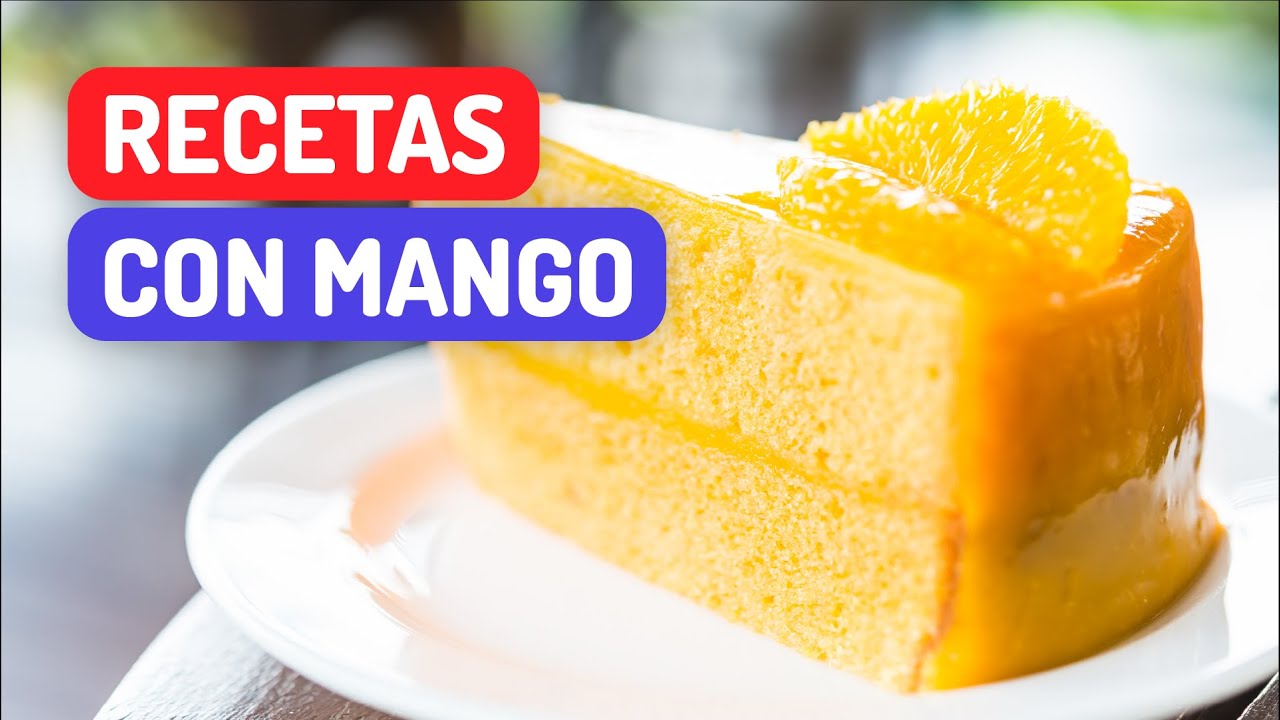 10 recetas que puedes hacer con mango; deliciosas y fáciles de preparar ...