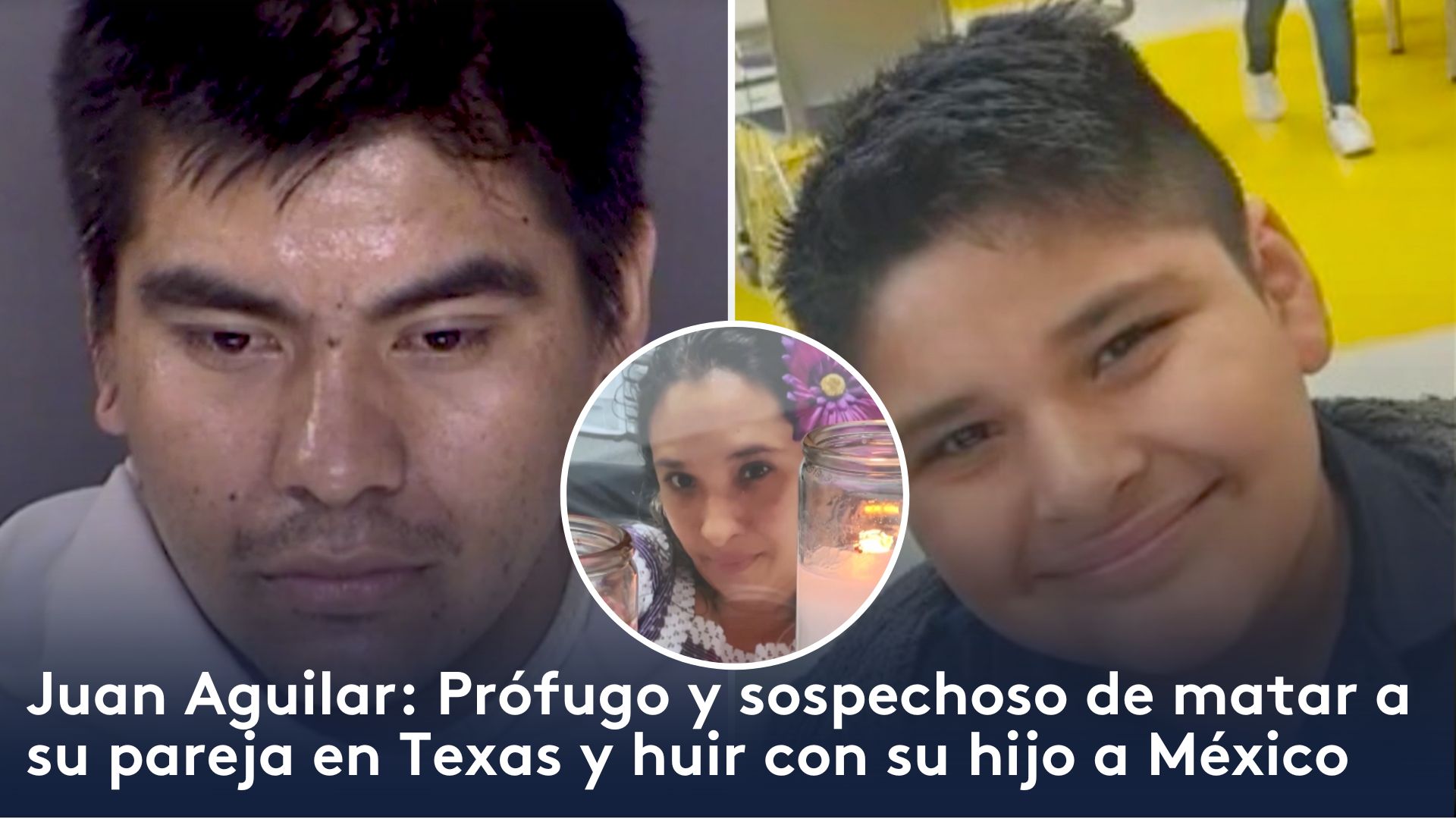 Juan Aguilar Cano prófugo y desaparición del niño Ian Aguilar, tras el asesinato de su mamá ...