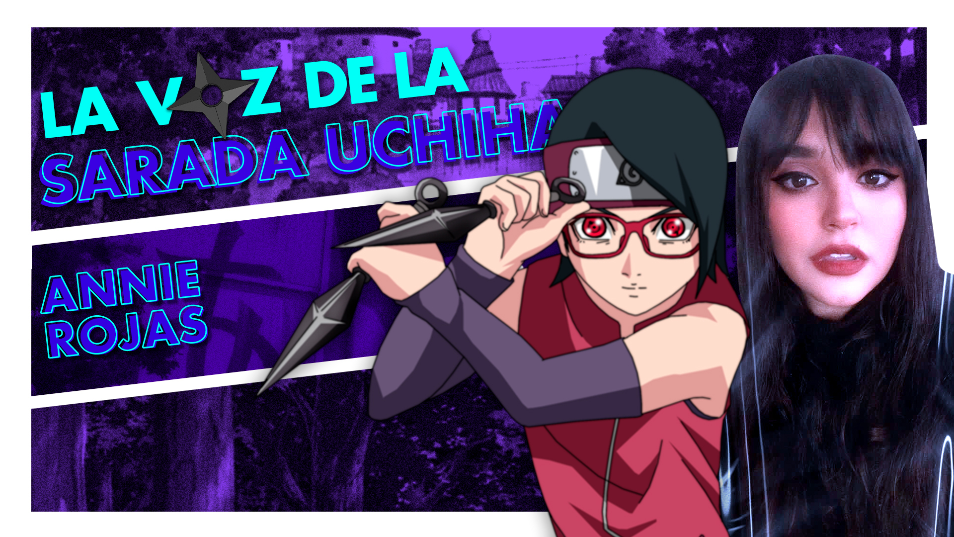 Tu camino ninja es platicar con Annie Rojas, la voz de Sarada Uchiha en ...