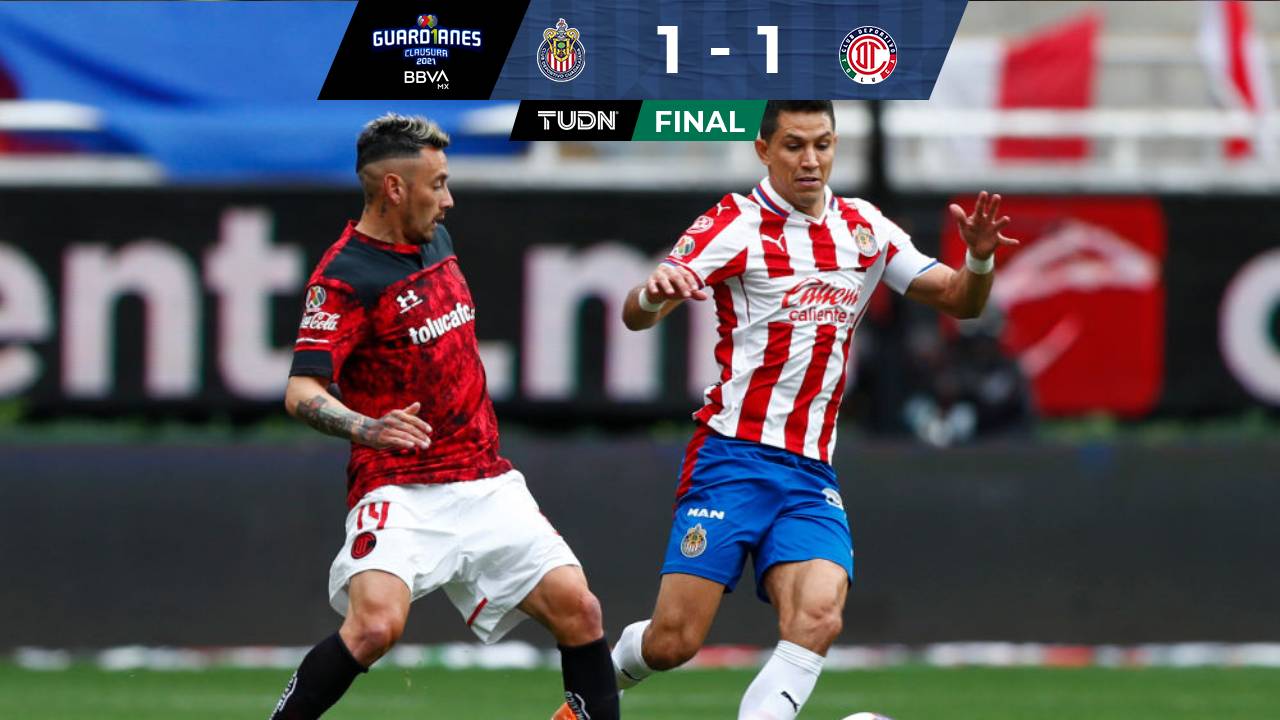 Chivas 1-1 Toluca, Torneo Guard1anes Clausura 2021 BBVA MX. Goles ...