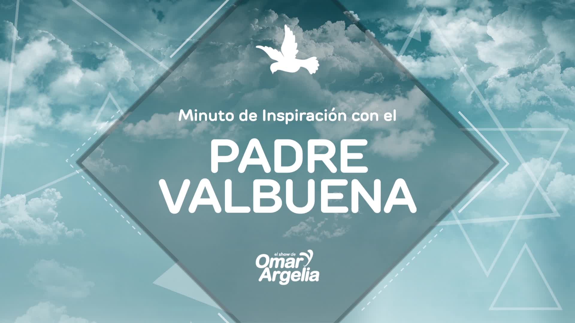 Minuto de inspiración con el padre Valbuena: “Apresurémonos en alegrar ...